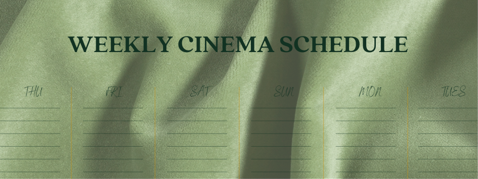 WEEKLY CINEMA SCHEDULE
