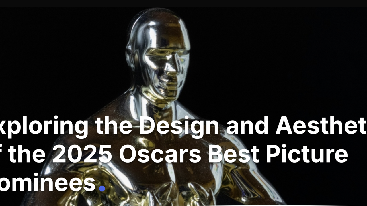 Exploring the Design and Aesthetic of the 2025 Oscars Best Picture Nominees
